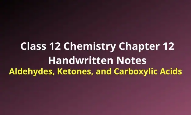 Class 12 Chemistry Aldehydes, Ketones, and Carboxylic Acids Notes ...