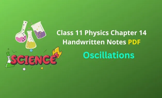 NCERT Class 11 Physics Chapter 13 Oscillations Notes PDF (Handwritten ...