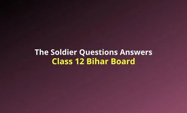 Bihar Board Class 12 English The Soldier Questions Answers (Objective ...