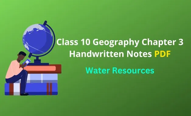 Class 10 Geography Chapter 3 Water Resources Notes PDF (Handwritten ...