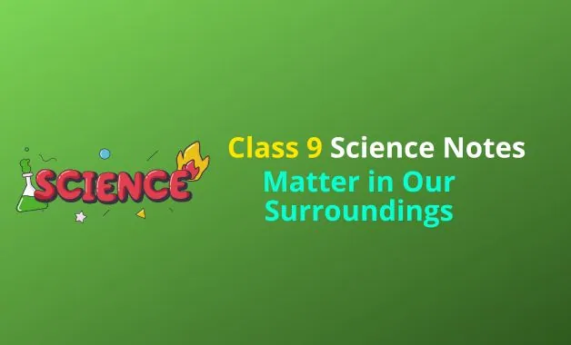 NCERT Class 9 Science Matter in Our Surroundings Notes PDF (Handwritten ...