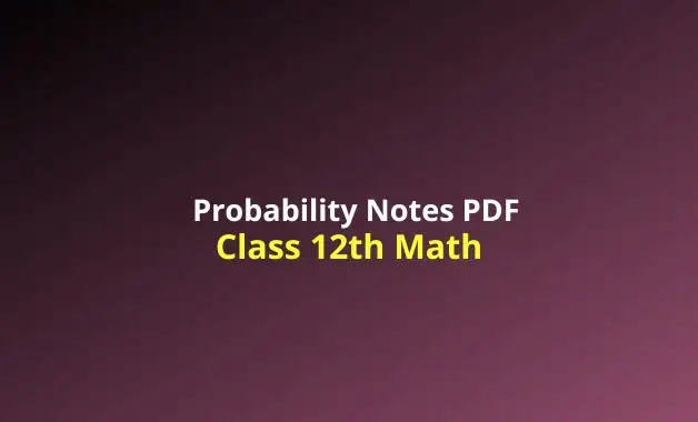Class 12 Math Chapter 13 Probability Notes PDF (Handwritten Notes ...