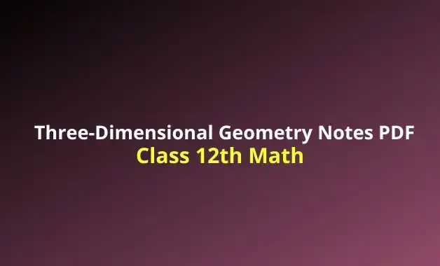 Class 12 Math Chapter 11 Three-Dimensional Geometry Notes PDF ...